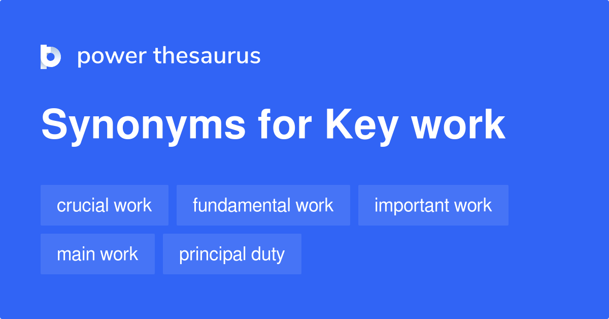 KEY WORK Synonyms: 93 Similar Phrases
