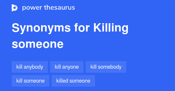 KILLING SOMEONE Synonyms: 58 Similar Words & Phrases