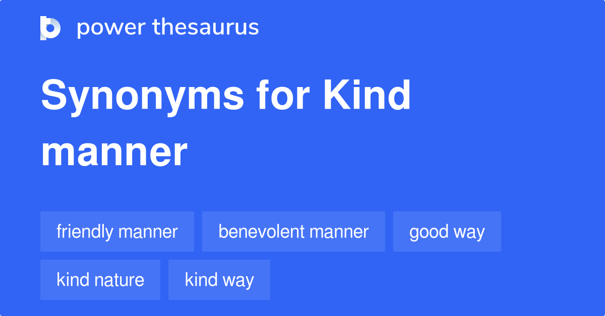 KIND MANNER Synonyms: 19 Similar Words & Phrases
