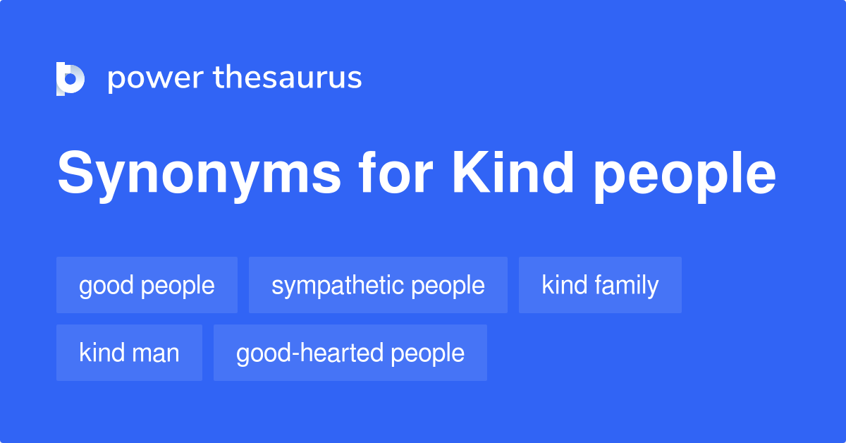 KIND PEOPLE Synonyms: 81 Similar Phrases