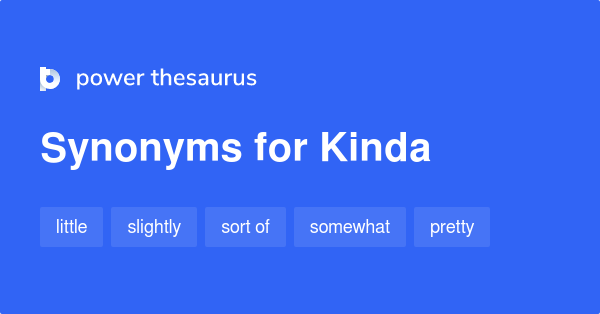 KINDA Synonyms: 193 Similar Words & Phrases