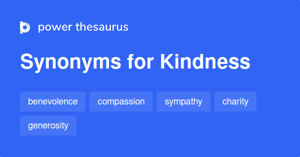 KINDNESS Synonyms: 1 695 Similar Words & Phrases