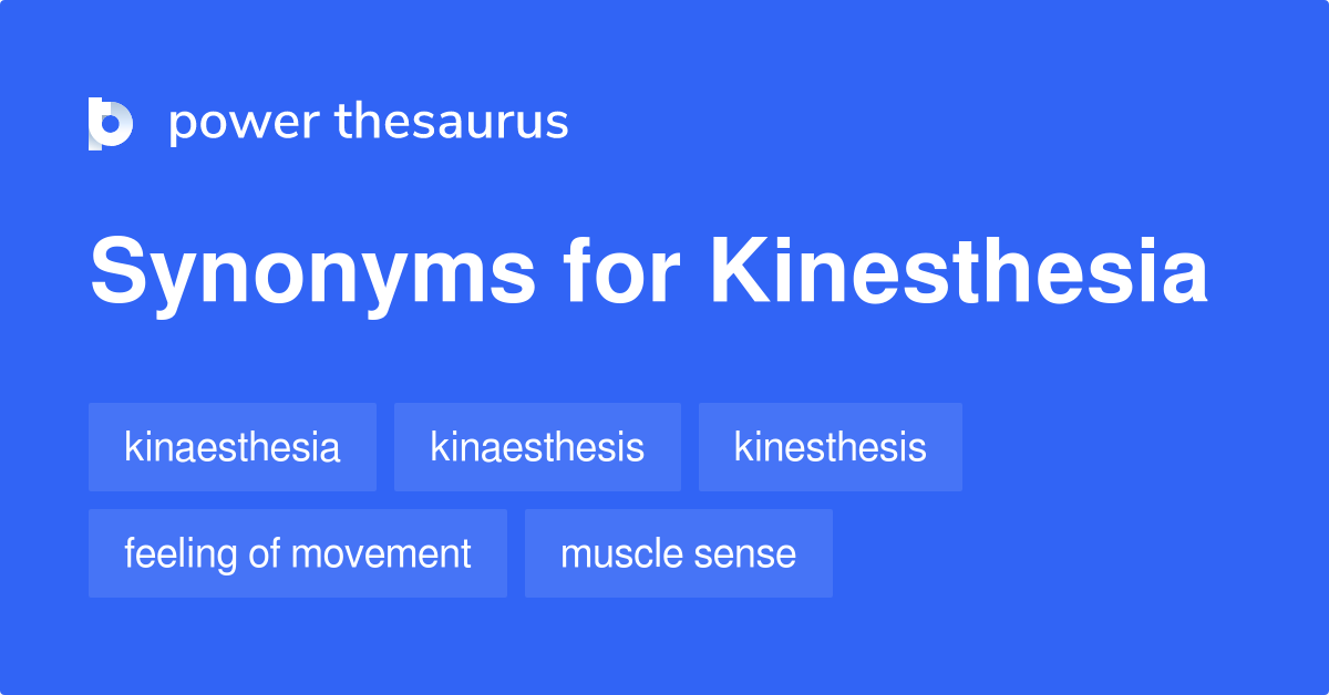 Kinesthesia synonyms - 72 Words and Phrases for Kinesthesia