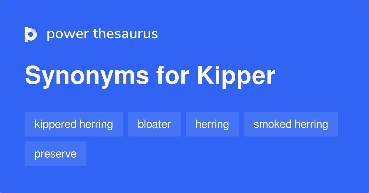 KIPPER Synonyms: 302 Similar Words & Phrases