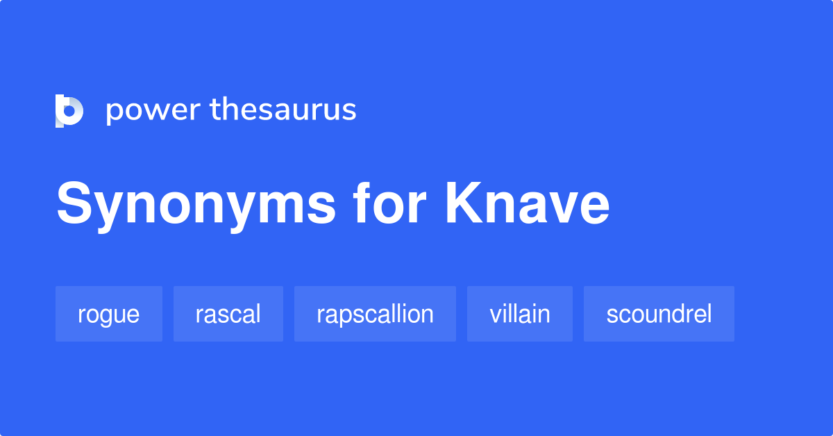 KNAVE Synonyms: 844 Similar Words & Phrases