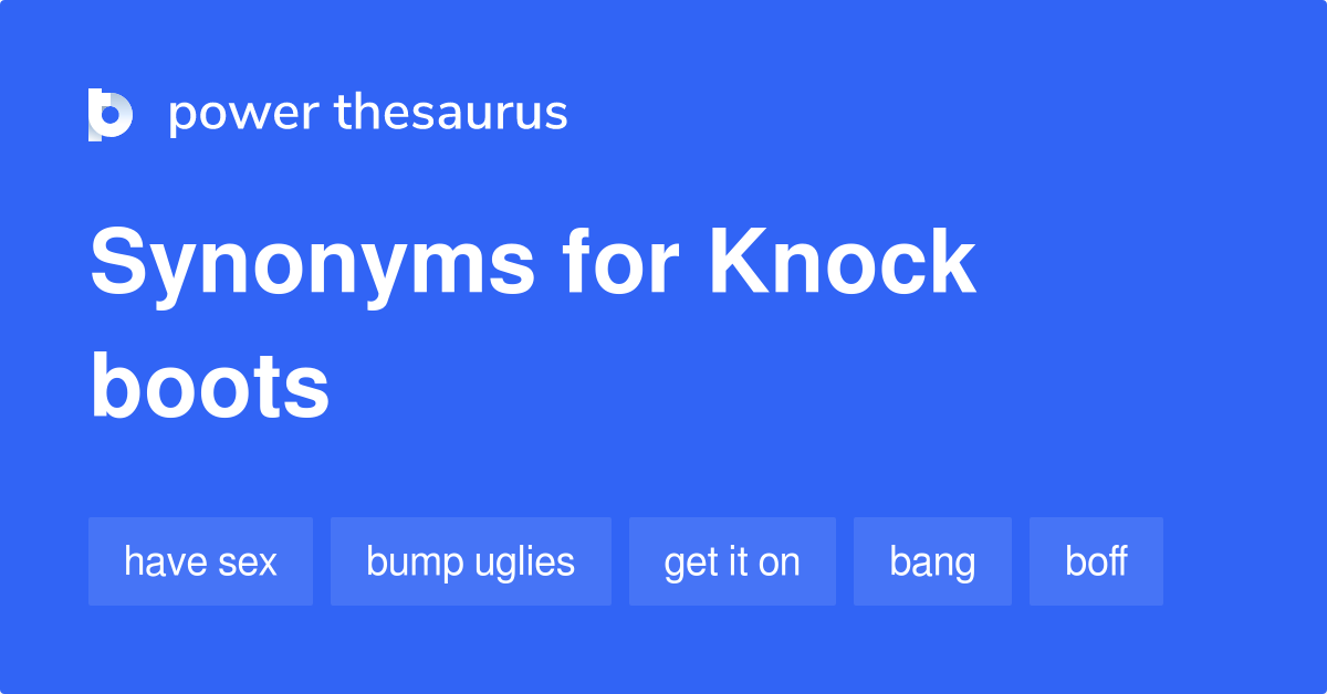 KNOCK BOOTS Synonyms: 116 Similar Words & Phrases