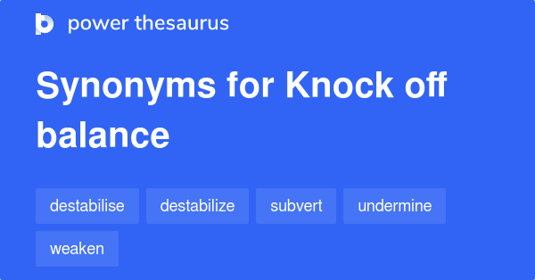 Knock Off Balance synonyms - 14 Words and Phrases for Knock Off Balance