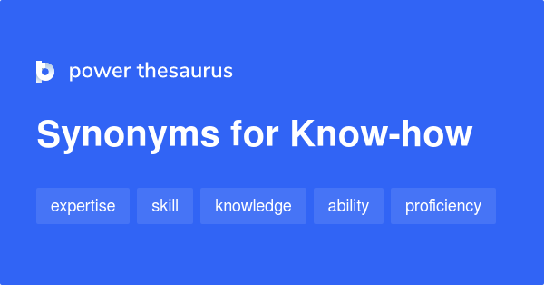 KNOW-HOW Synonyms: 176 Similar Words & Phrases
