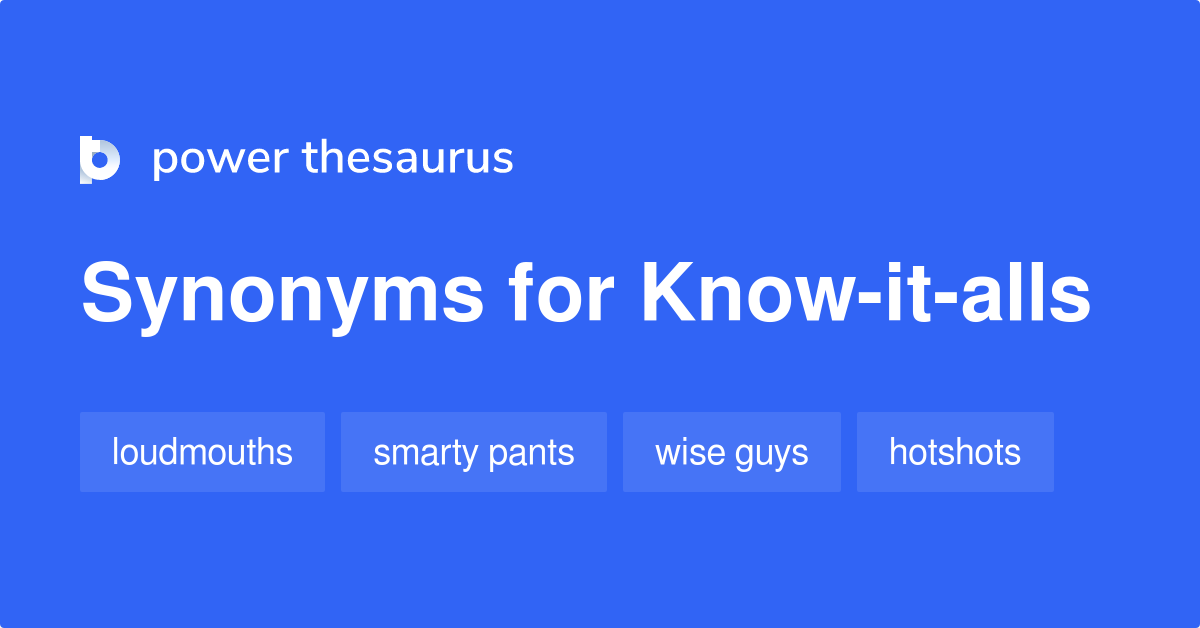 Know-it-alls synonyms - 117 Words and Phrases for Know-it-alls