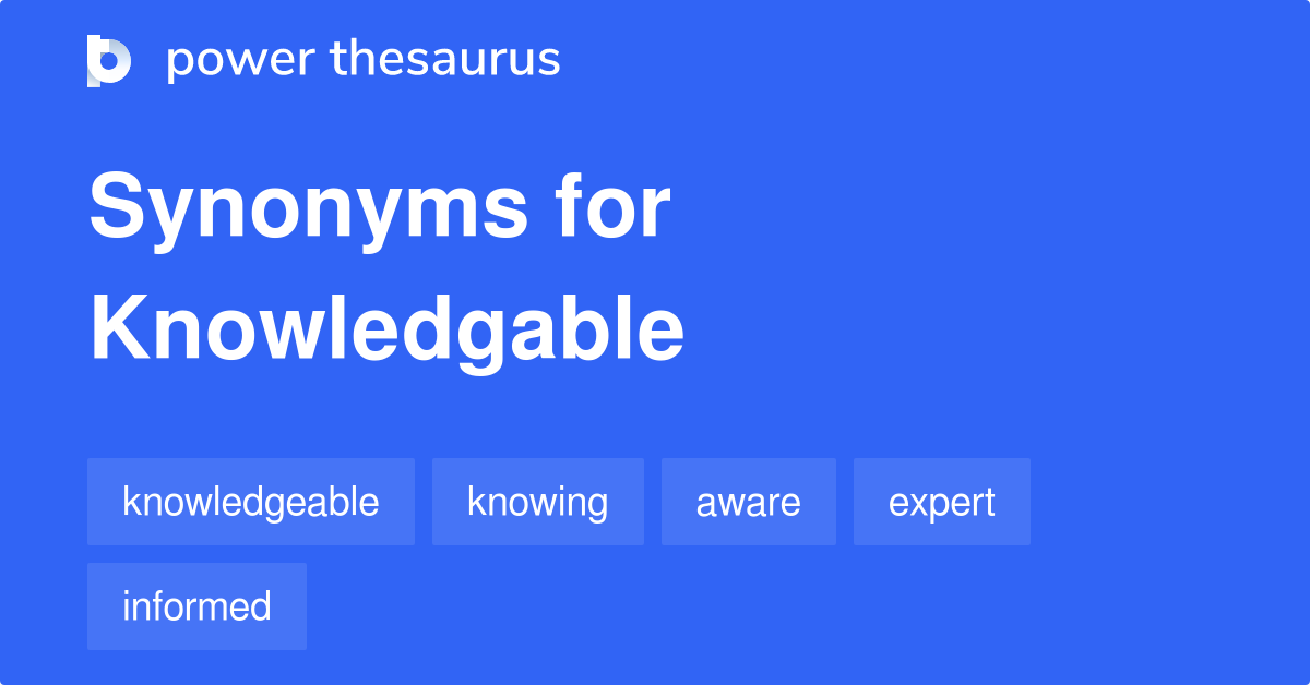 KNOWLEDGABLE Synonyms: 15 Similar Words