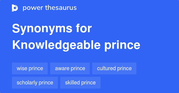 Knowledgeable Prince synonyms - 8 Words and Phrases for Knowledgeable ...