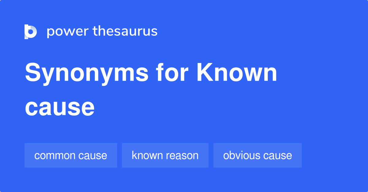 Known Cause synonyms - 8 Words and Phrases for Known Cause