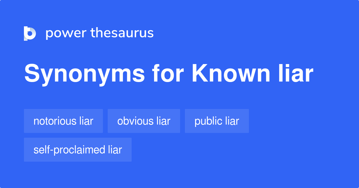 Known Liar synonyms - 10 Words and Phrases for Known Liar