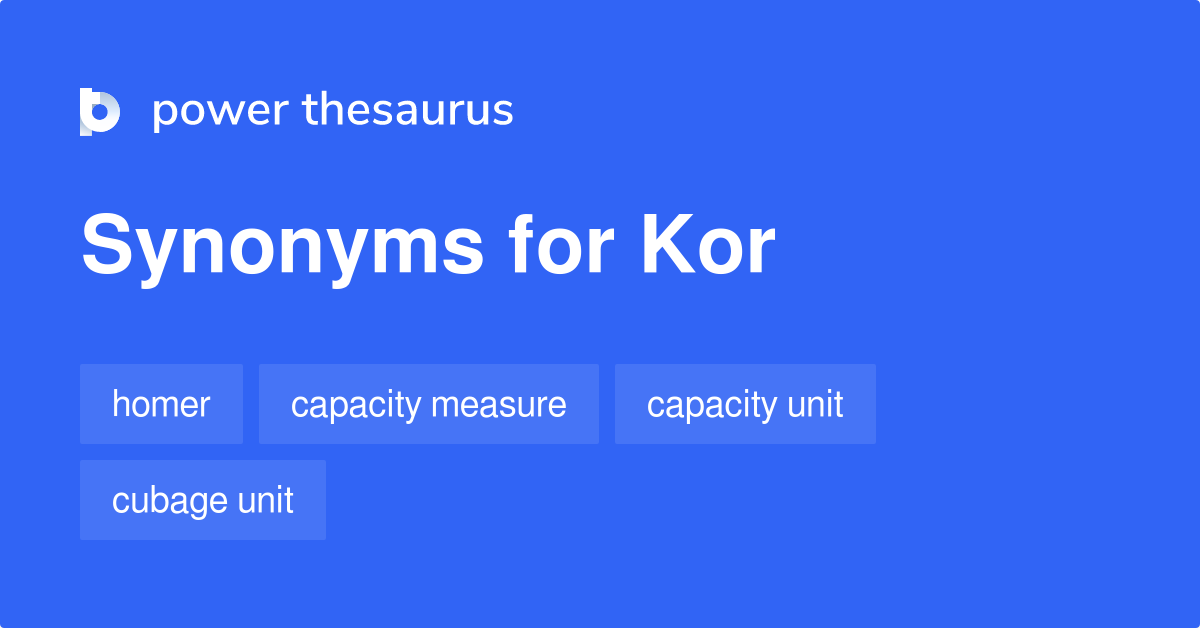 Kor synonyms - 4 Words and Phrases for Kor