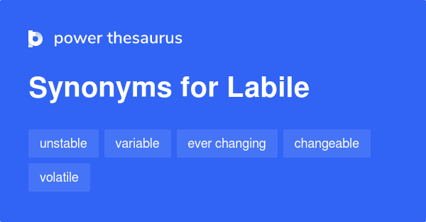 Labile synonyms - 86 Words and Phrases for Labile