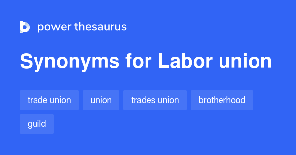 LABOR UNION Synonyms: 132 Similar Words & Phrases