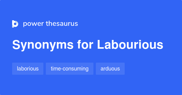 Labourious synonyms - 20 Words and Phrases for Labourious