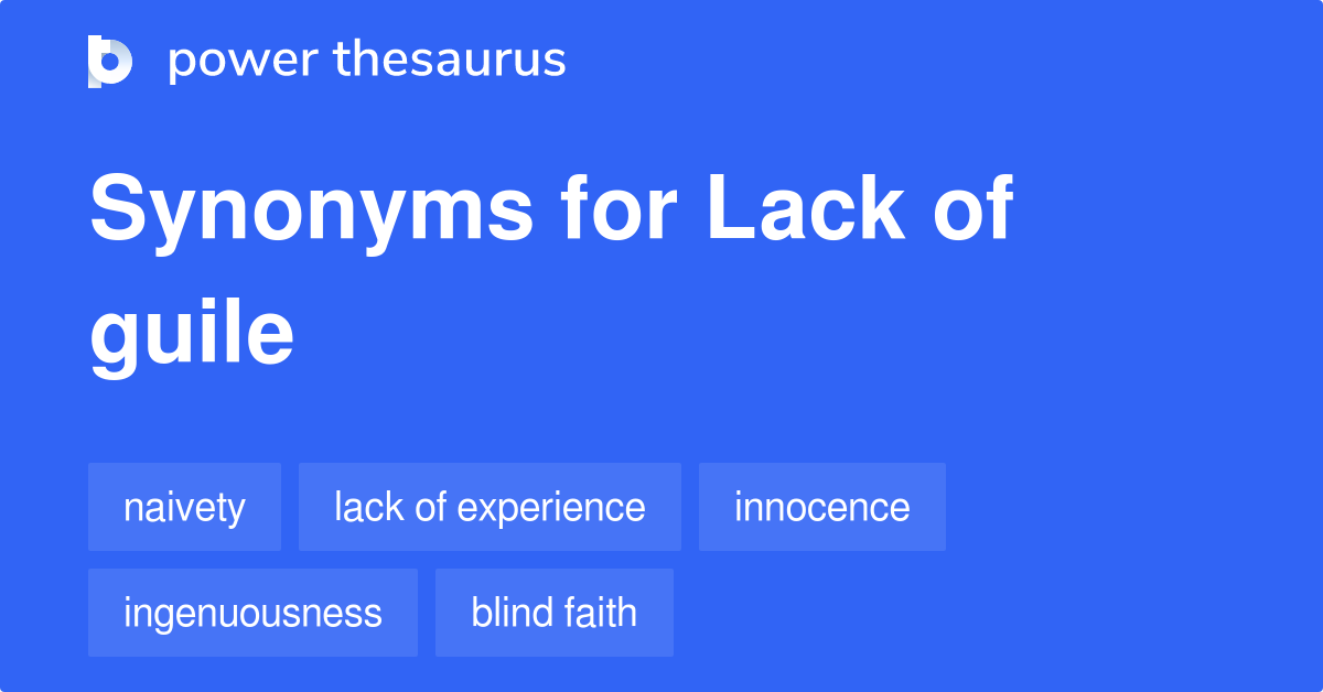 LACK OF GUILE Synonyms: 136 Similar Words & Phrases