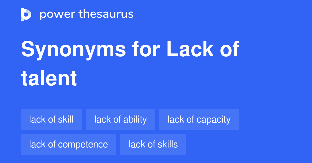 LACK OF TALENT Synonyms: 66 Similar Words & Phrases
