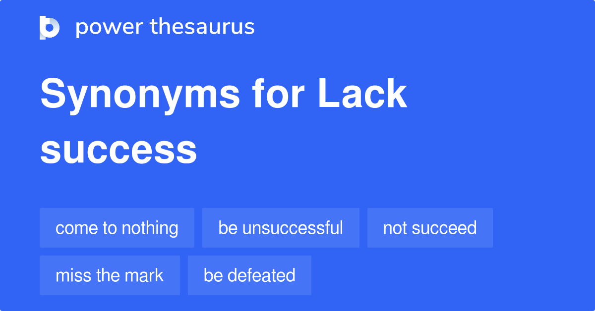 Lack Success synonyms - 457 Words and Phrases for Lack Success