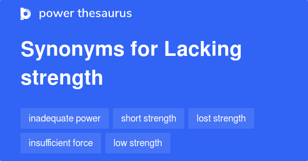 LACKING STRENGTH Synonyms: 53 Similar Words & Phrases