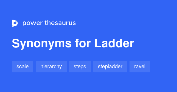 LADDER Synonyms: 464 Similar Words & Phrases