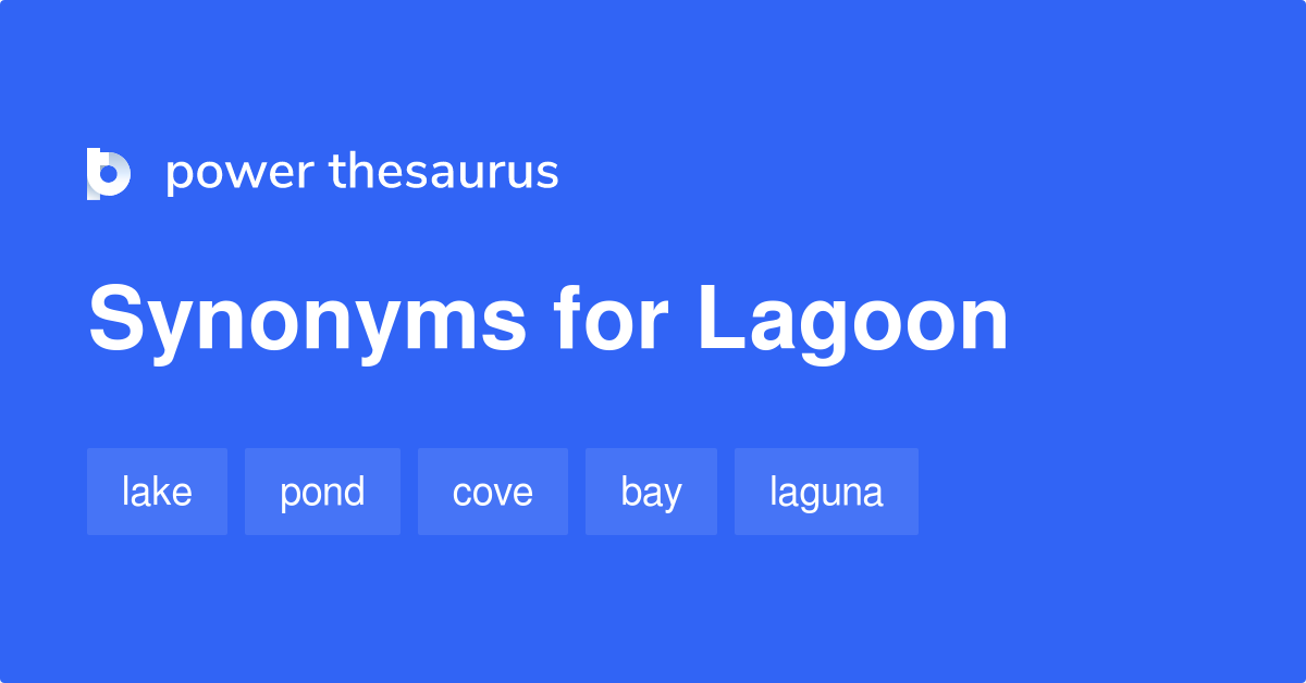 LAGOON Synonyms: 841 Similar Words & Phrases