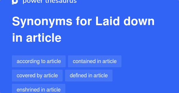 Laid Down In Article synonyms - 97 Words and Phrases for Laid Down In ...