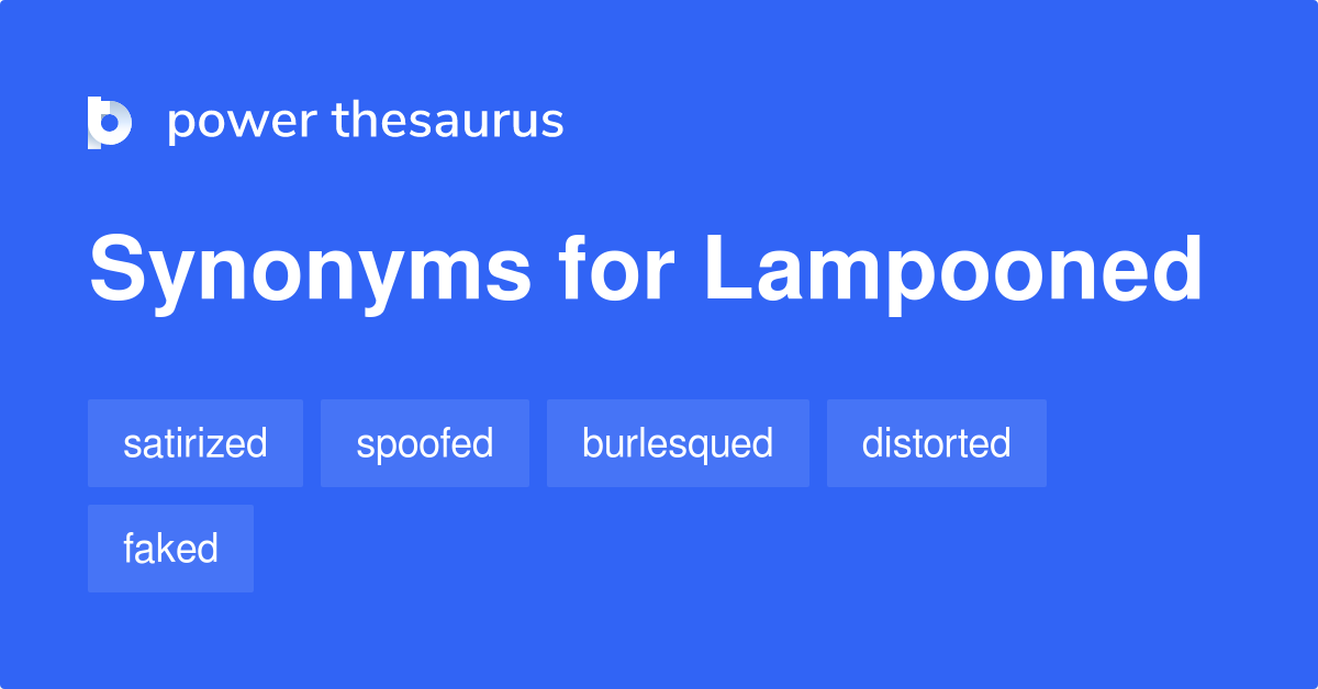 Lampooned synonyms - 89 Words and Phrases for Lampooned