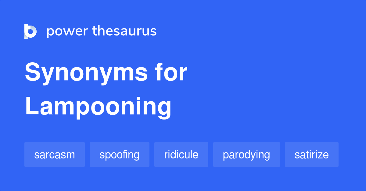 Lampooning synonyms - 230 Words and Phrases for Lampooning