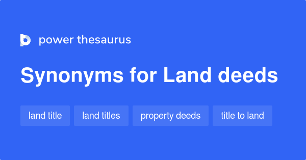 LAND DEEDS Synonyms: 24 Similar Phrases