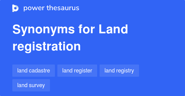 LAND REGISTRATION Synonyms: 33 Similar Words & Phrases