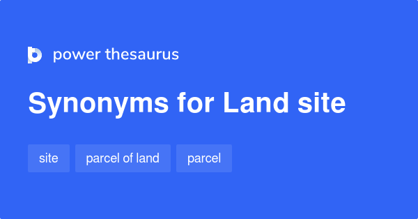 Land Site synonyms - 29 Words and Phrases for Land Site