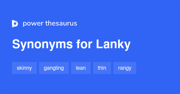 LANKY Synonyms: 702 Similar Words & Phrases