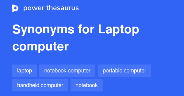 Laptop Computer synonyms - 78 Words and Phrases for Laptop Computer