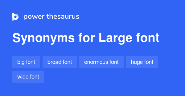 44 LARGE FONT Synonyms