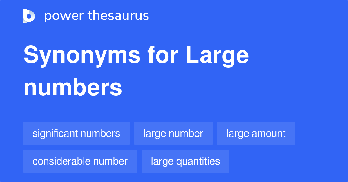 LARGE NUMBERS Synonyms: 390 Similar Words & Phrases
