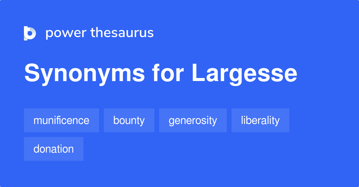 LARGESSE Synonyms: 305 Similar Words & Phrases