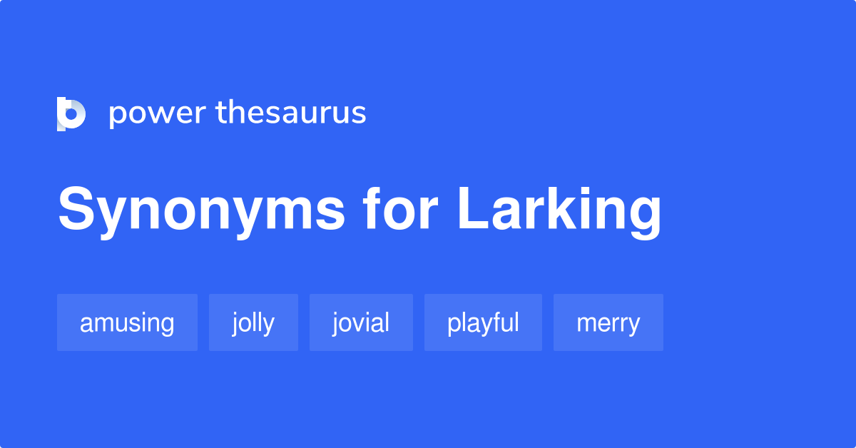 Larking synonyms - 344 Words and Phrases for Larking
