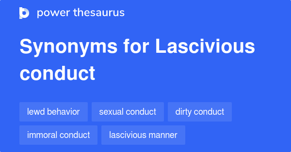 Lascivious Conduct synonyms - 25 Words and Phrases for Lascivious Conduct