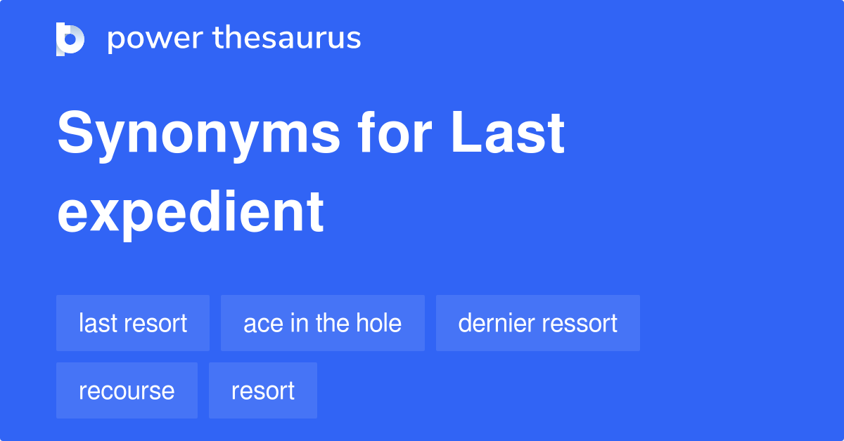 Last Expedient synonyms - 103 Words and Phrases for Last Expedient