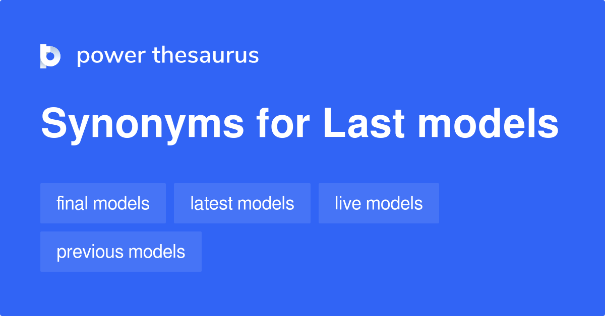 Last Models synonyms - 32 Words and Phrases for Last Models