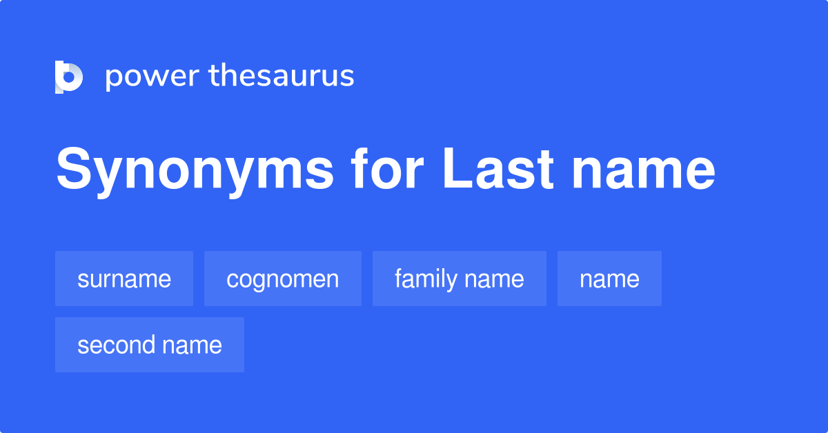 LAST NAME Synonyms: 296 Similar Words & Phrases