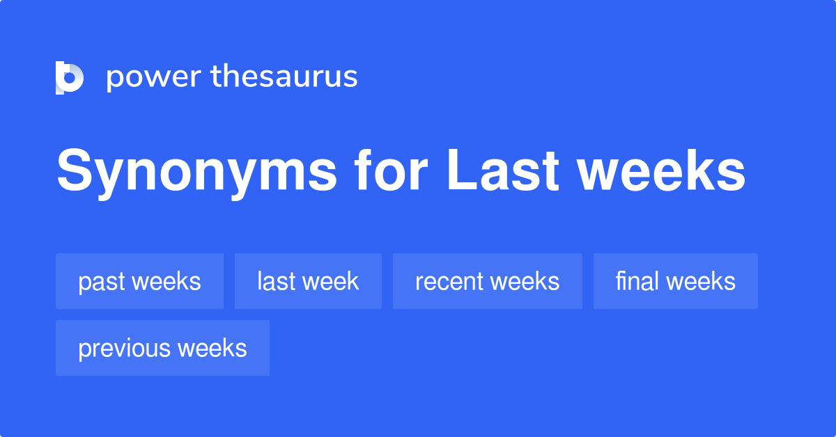 66 LAST WEEKS Synonyms