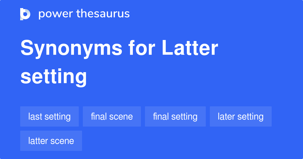 Latter Setting synonyms - 8 Words and Phrases for Latter Setting