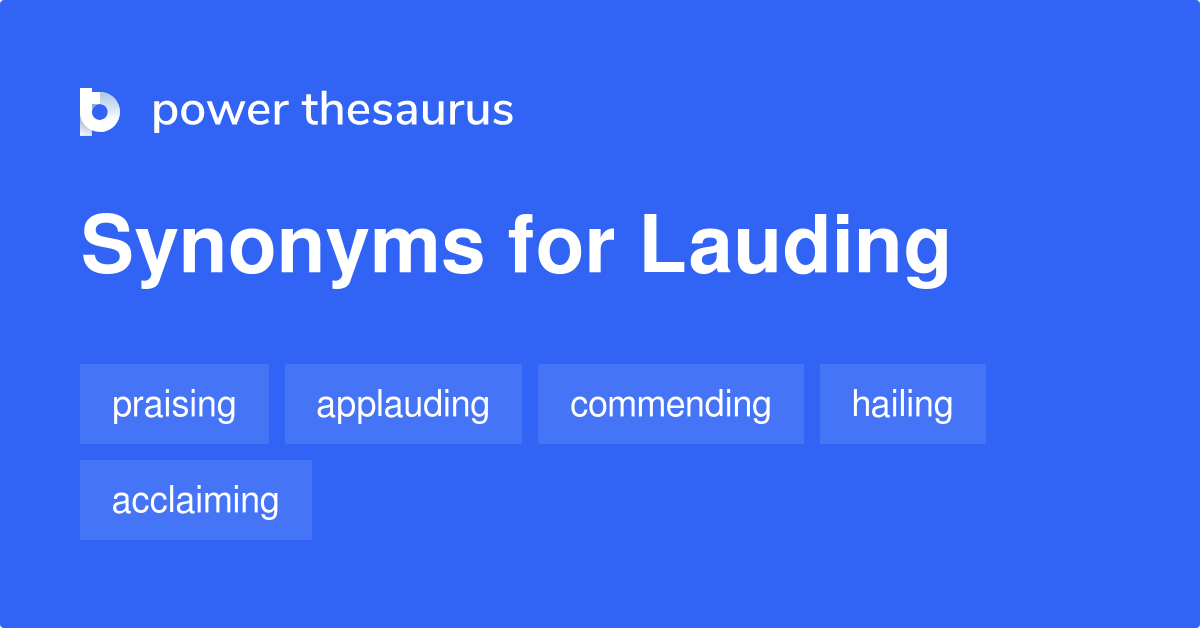 Lauding synonyms - 240 Words and Phrases for Lauding