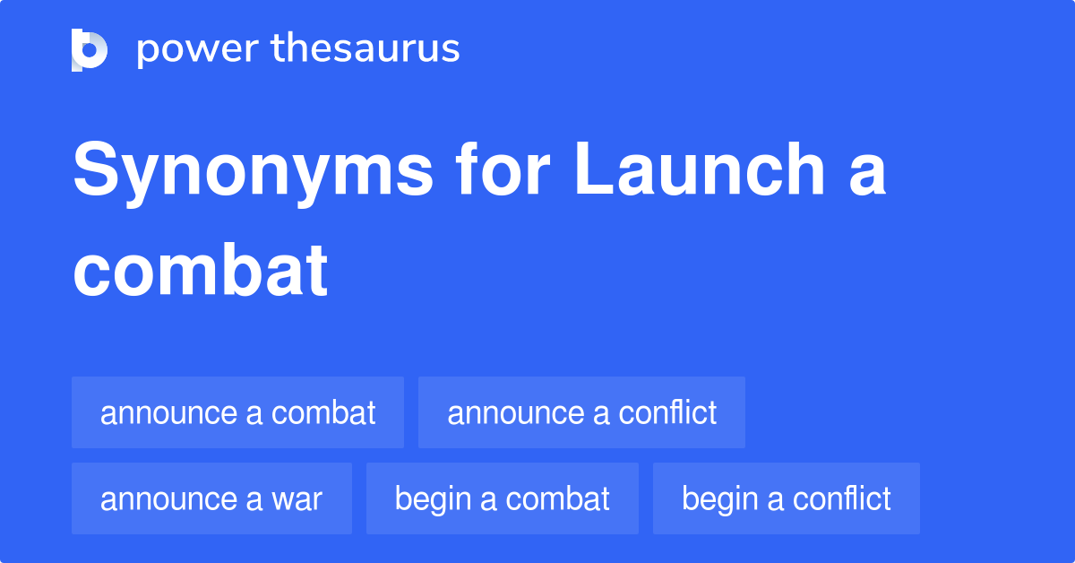 Launch A Combat synonyms - 29 Words and Phrases for Launch A Combat