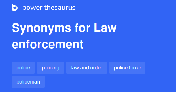 LAW ENFORCEMENT Synonyms: 1 259 Similar Words & Phrases