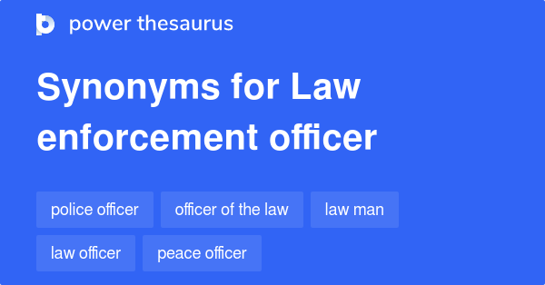 LAW ENFORCEMENT OFFICER Synonyms: 439 Similar Words & Phrases