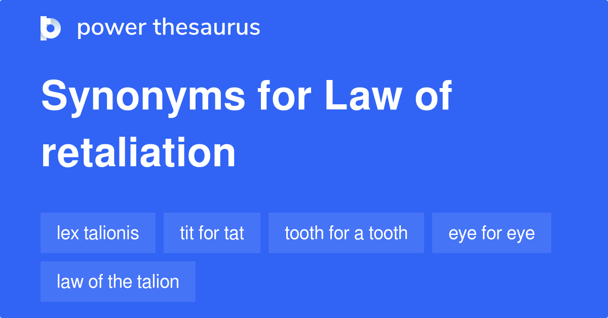 Law Of Retaliation synonyms - 26 Words and Phrases for Law Of Retaliation